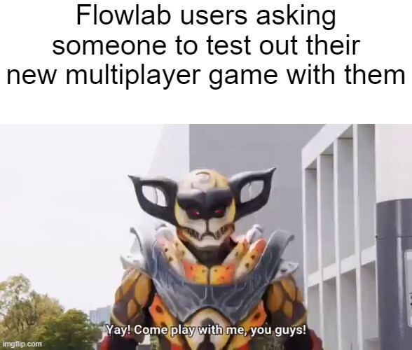 Flowlab Memes ‎ ‎ ‎ ‎ ‎ ‎ - Page 53 - Community Lounge - Flowlab Community